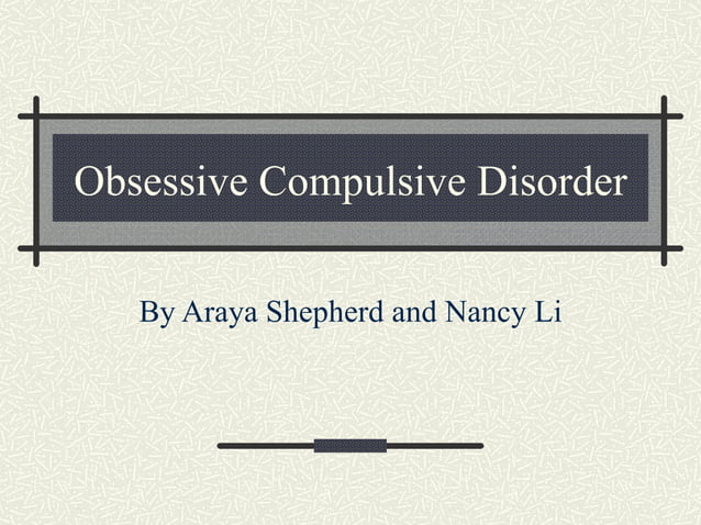 Obsessive compulsive disorder | PPT | Brain and Nervous System Disorders | Diseases and Conditions
