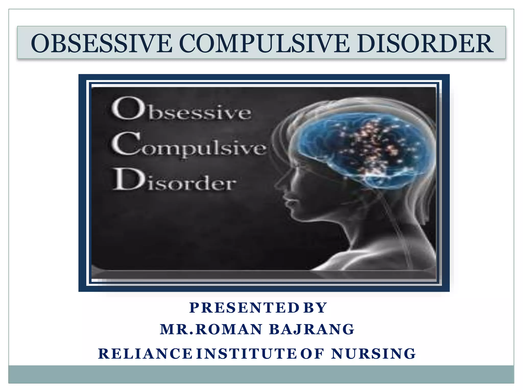 Obsessive compulsive disorder | PPTX