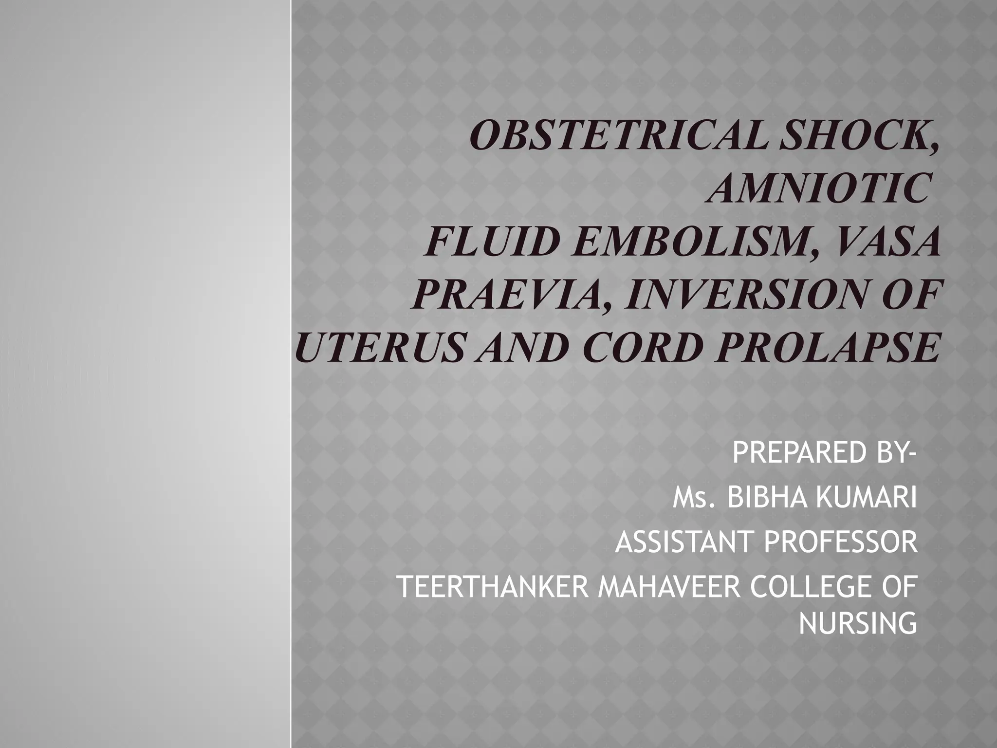 Obstetrical emergencies-obstetrical shock,AFE,vasaraevia,inversion ...