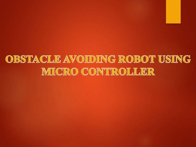 Obstacle Avoiding Robot Using Micro Controller | PPT