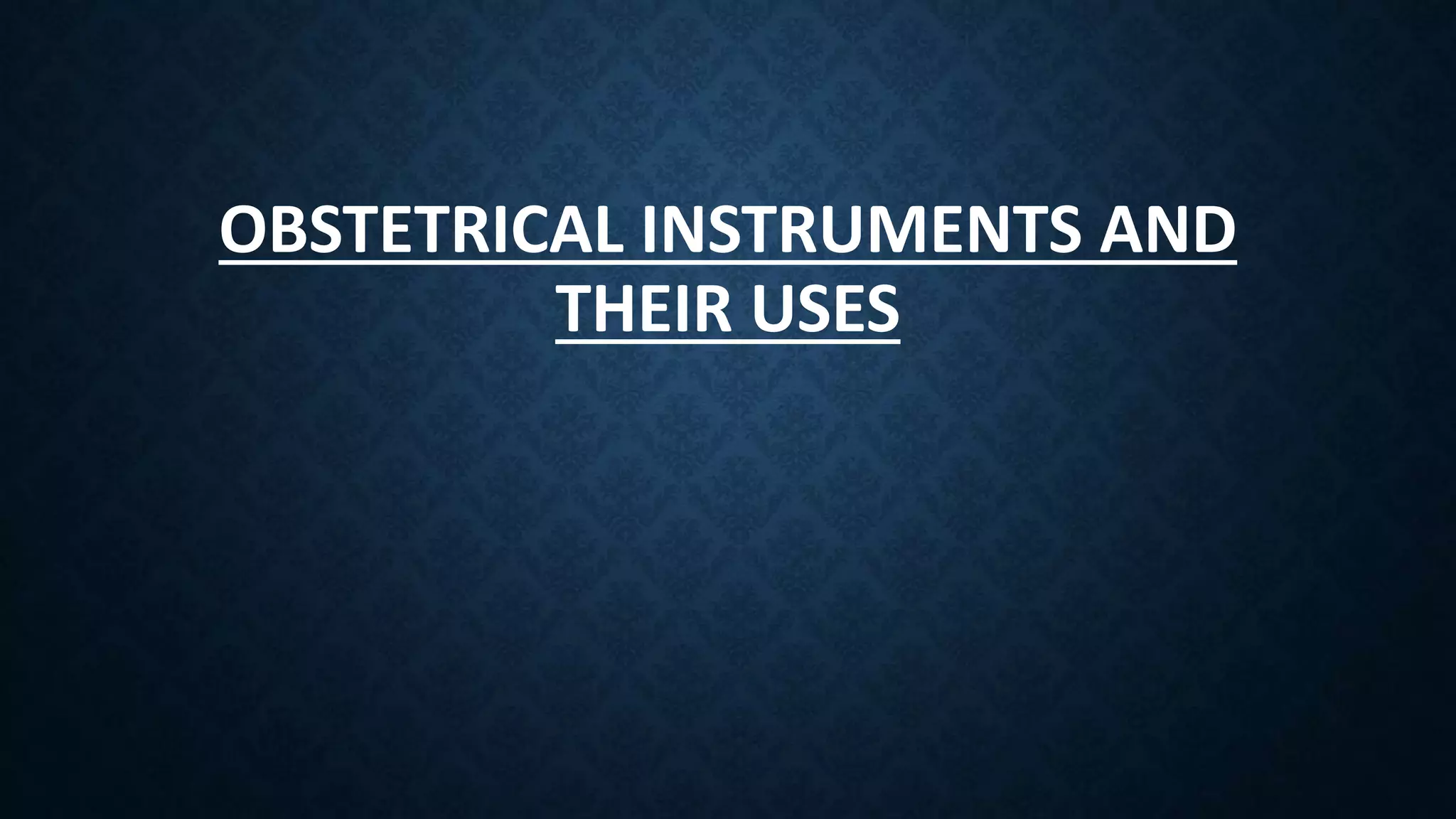 Obstectrical instruments and their uses | PPTX