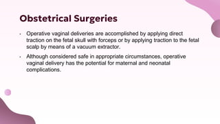 Obstetrical Surgeries - Operative vaginal deliveries are accomplished ...