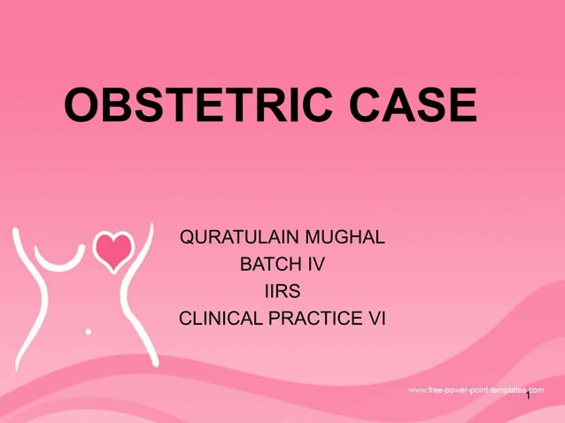 Obstetric case study | PPTX | Pregnancy | Reproductive Health