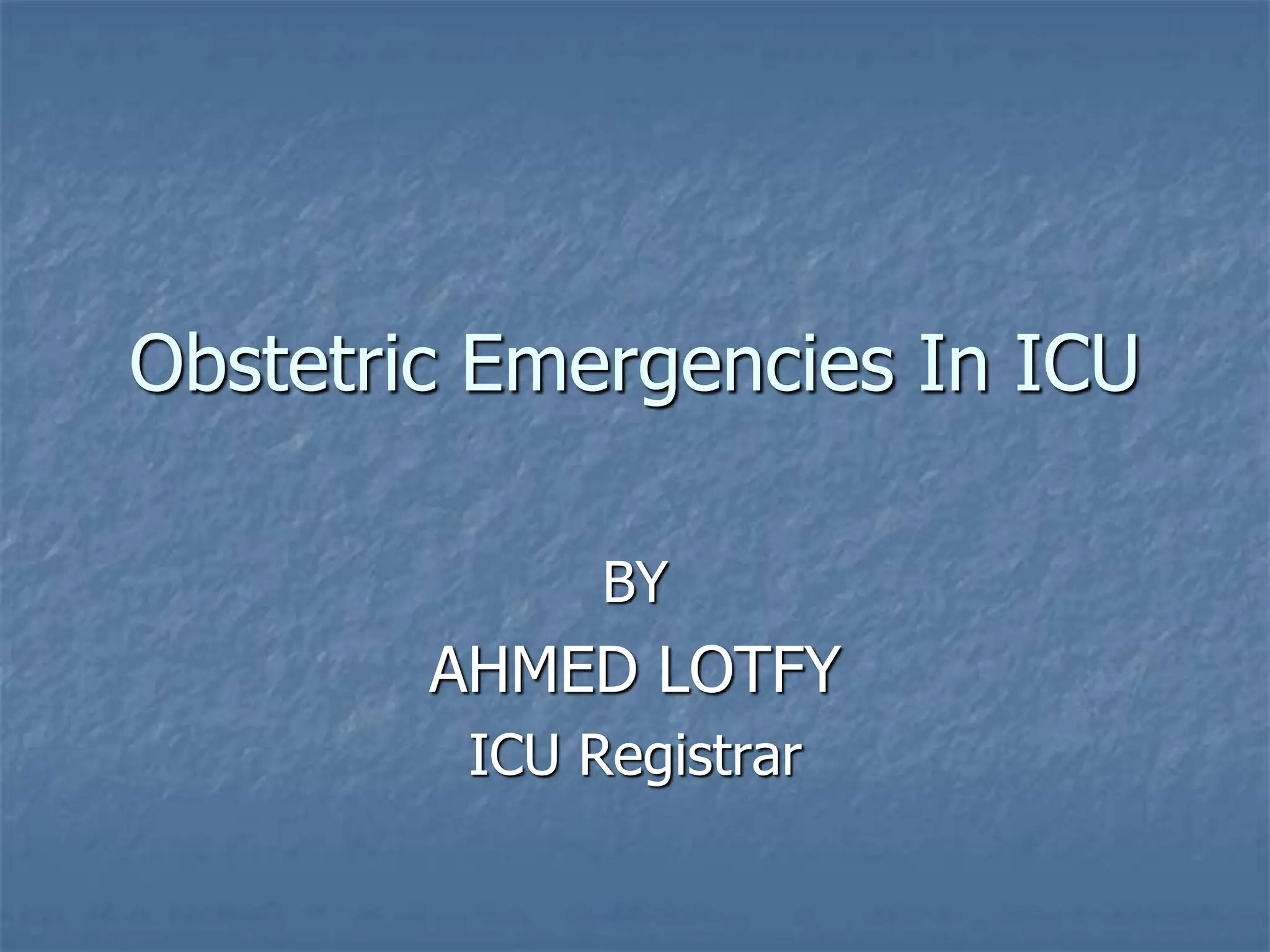 Obstetric Emergencies In Intensive Care Unit.ppt