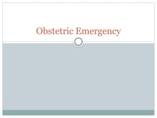 Obstetric Emergency and their management | PPTX