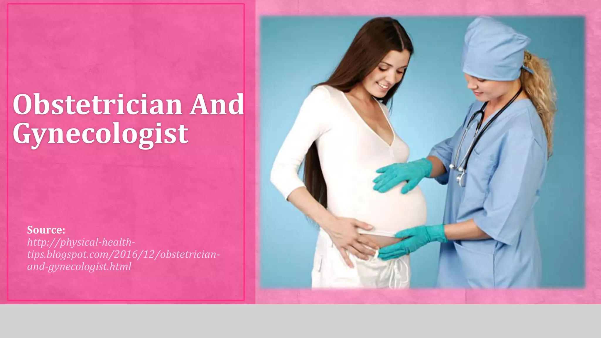 Obstetrician and Gynecologist | PPTX