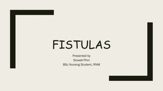 Obstetrics Fistulae A presentation by Sizwell Phiri | PPTX