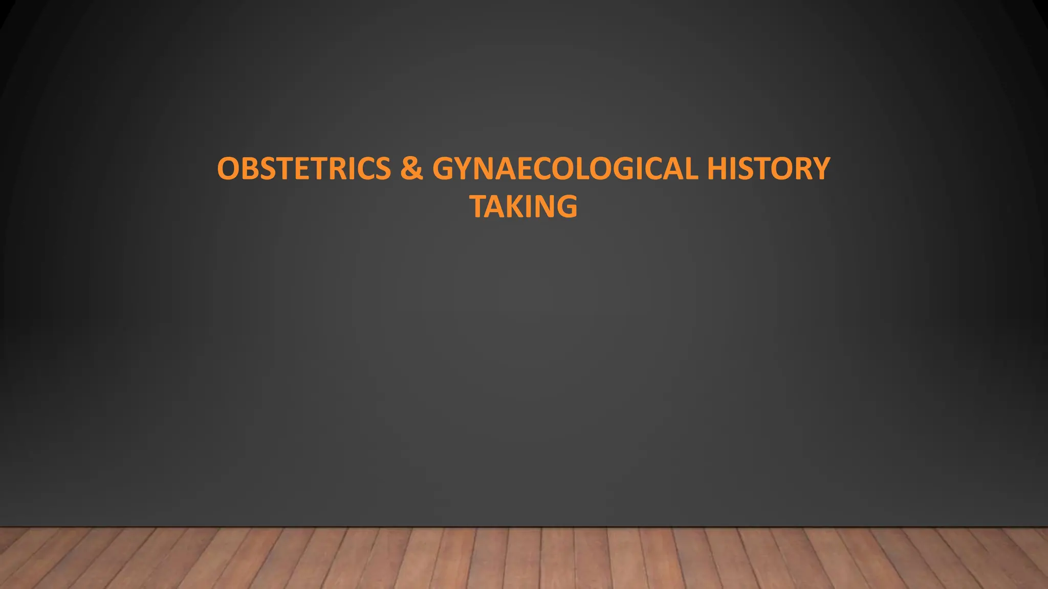 Obstetrics Gynaecological History Taking.pptx