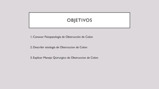 OBSTRUCCION INTESTINAL DE COLON 2. OBSTRUCCION INTESTINAL DE COLON | PPTX