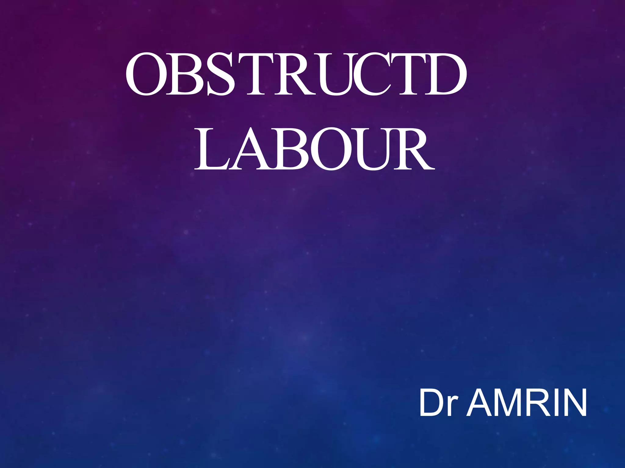 OBSTRUCTED LABOUR.pptx