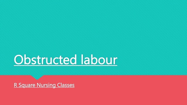 obstructed labour. pptx Abnormal labour | PPTX