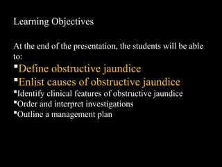 Obstructive Jaundice, causes, investigations.ppt