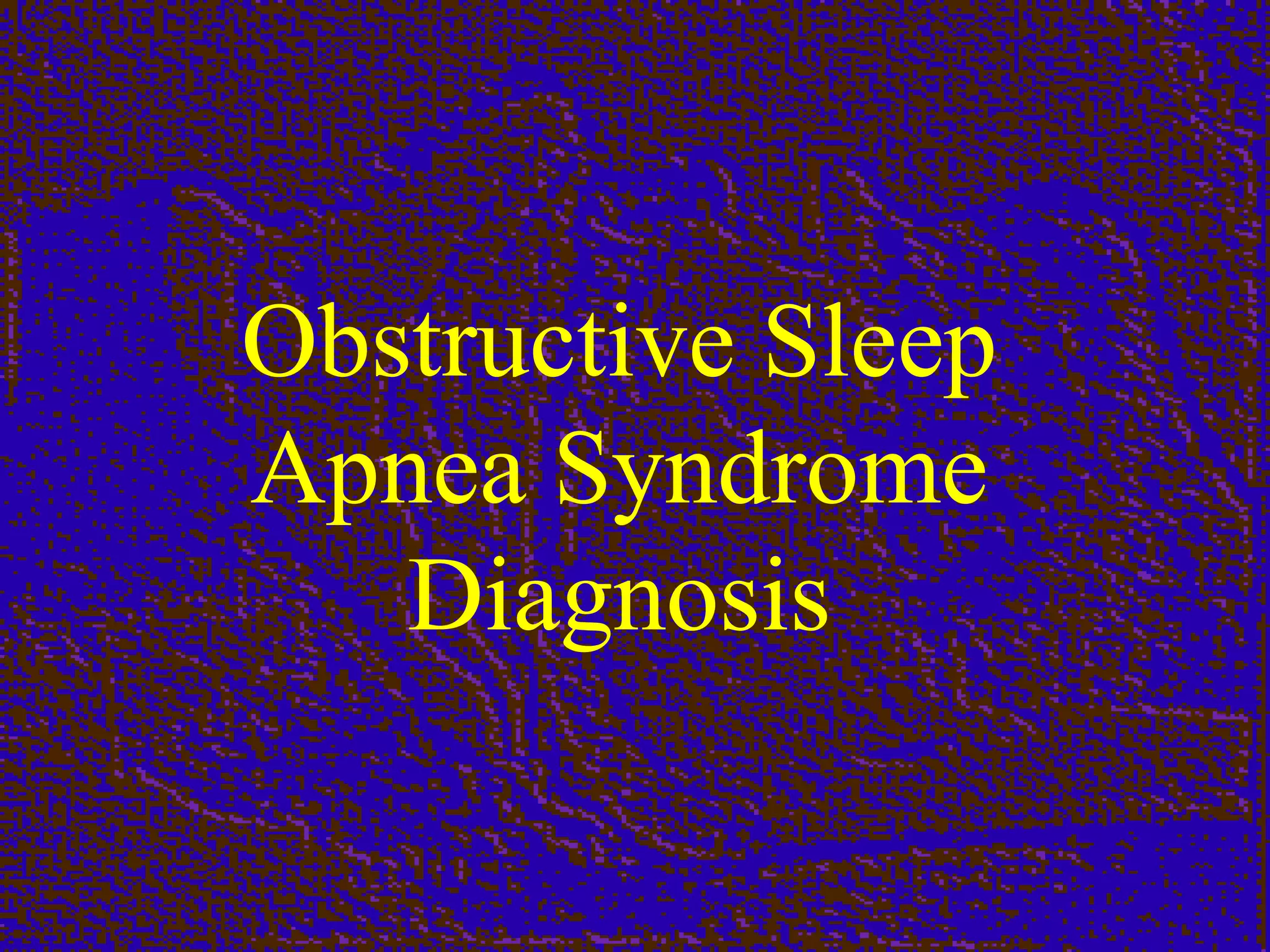 Obstructive sleep apnea diagnosis | PPT
