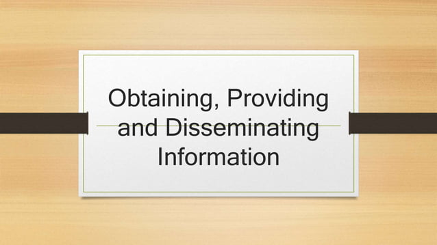 Obtaining, Providing and Disseminating Information.pptx