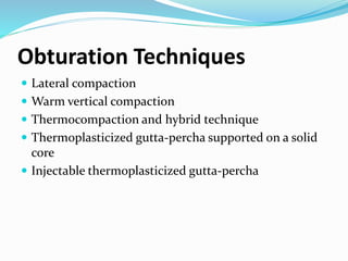 Obturation (Materials , Techniques and Properties) | PPTX