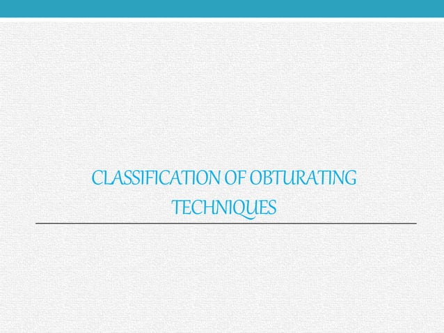 Obturation technique | PPTX | Dental Health | Diseases and Conditions