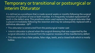 Obturator prosthesis for management of maxillary defects | PPTX