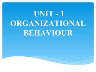 OB Unit 1 The First Unit of Organizational Behaviour.pdf | Business Administration | Business