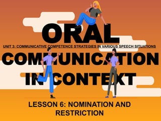 ORAL COMMUNICATION NOMINATION AND RESTRICTION.pptx