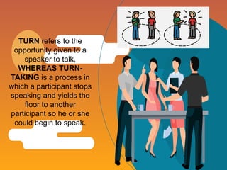 ORAL COMMUNICATION IN CONTEXT - TURN TAKING.pptx