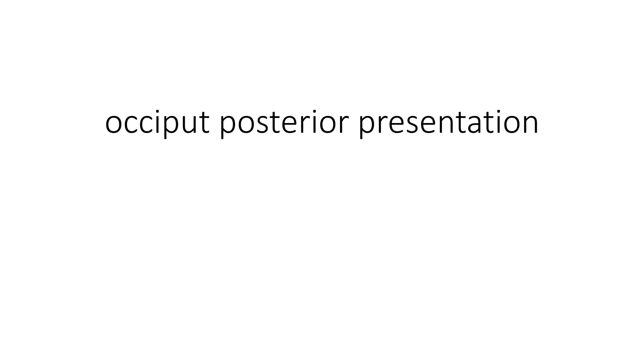 occiput posterior presentation.pptx