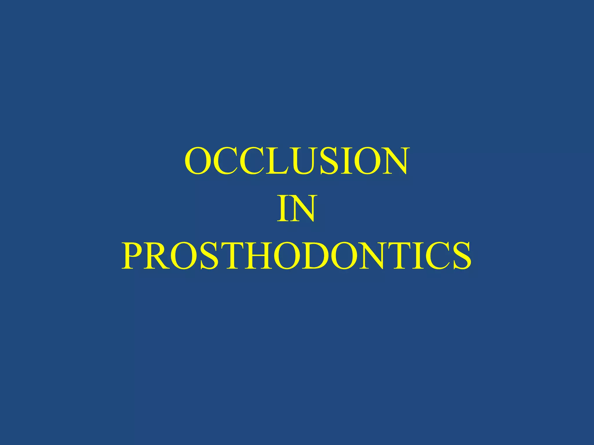 Occluion in prosthodontics lec 16 04-'13 | PPTX
