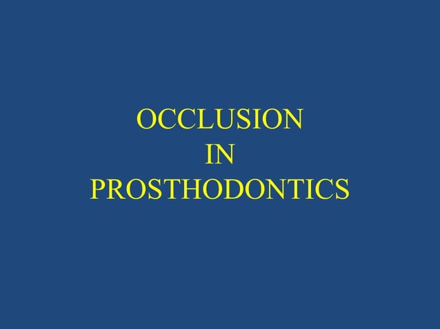Occluion in prosthodontics lec 16 04-'13 | PPTX | Dental Health | Diseases and Conditions