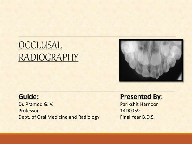 Occlusal radiography | PPTX | Dental Health | Diseases and Conditions