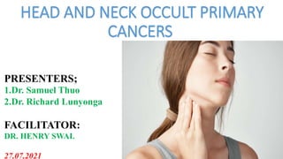 HEAD AND NECK OCCULT PRIMARY CANCERS. SAM & RICH.pptx
