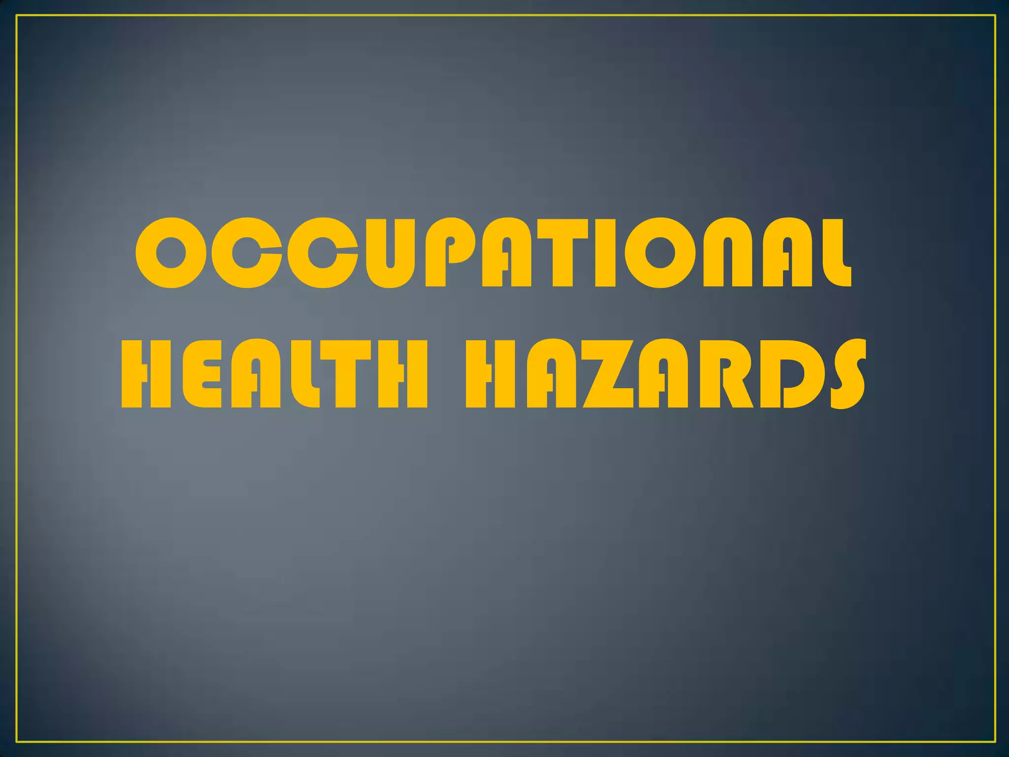 Occupatinal health hazards | PPTX