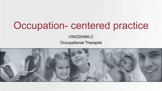 Occupation centered practice | PPTX