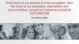 Occupation centered practice | PPTX