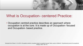 Occupation centered practice | PPTX