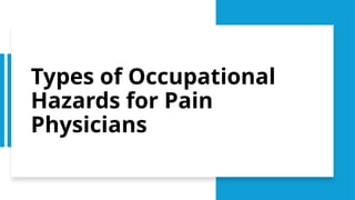 Occupational Hazards in pain physicians.pptx