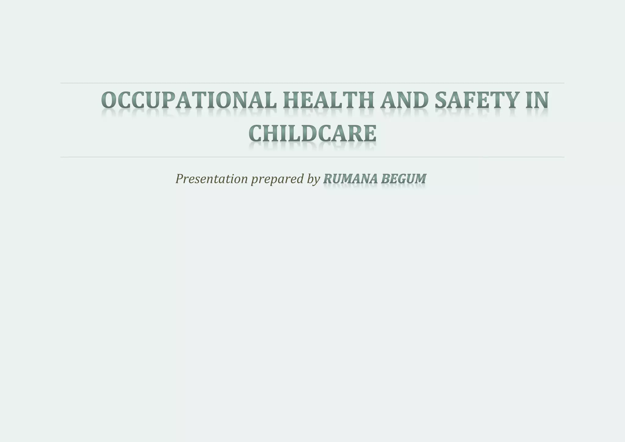 Occupational Health And Safety in Childcare-presentation prepared by RUMANA BEGUM (1).docx