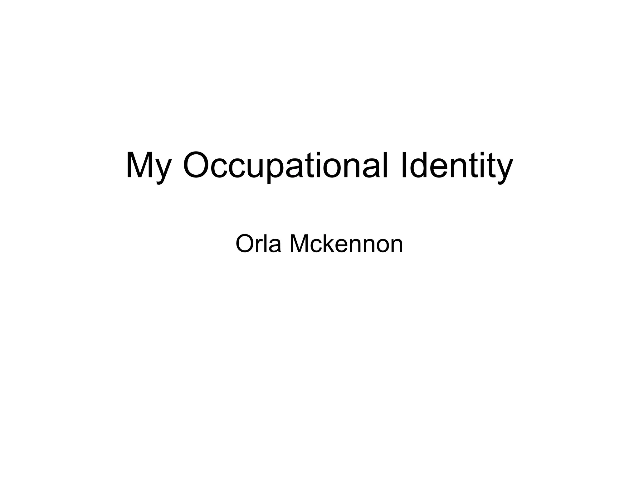 Occupational identity orla mckennon | PPTX