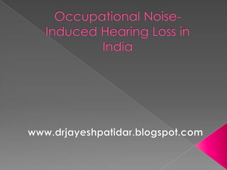 Occupational noise induced hearing loss in india | PPSX