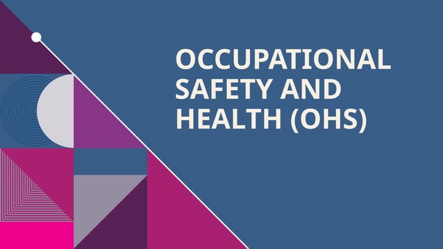 OCCUPATIONAL SAFETY AND HEALTH (OHS).pptx | Free Download