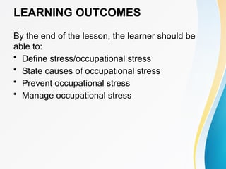 OCCUPATIONAL STRESS MANAGEMENT. in the work placepptx | PPTX