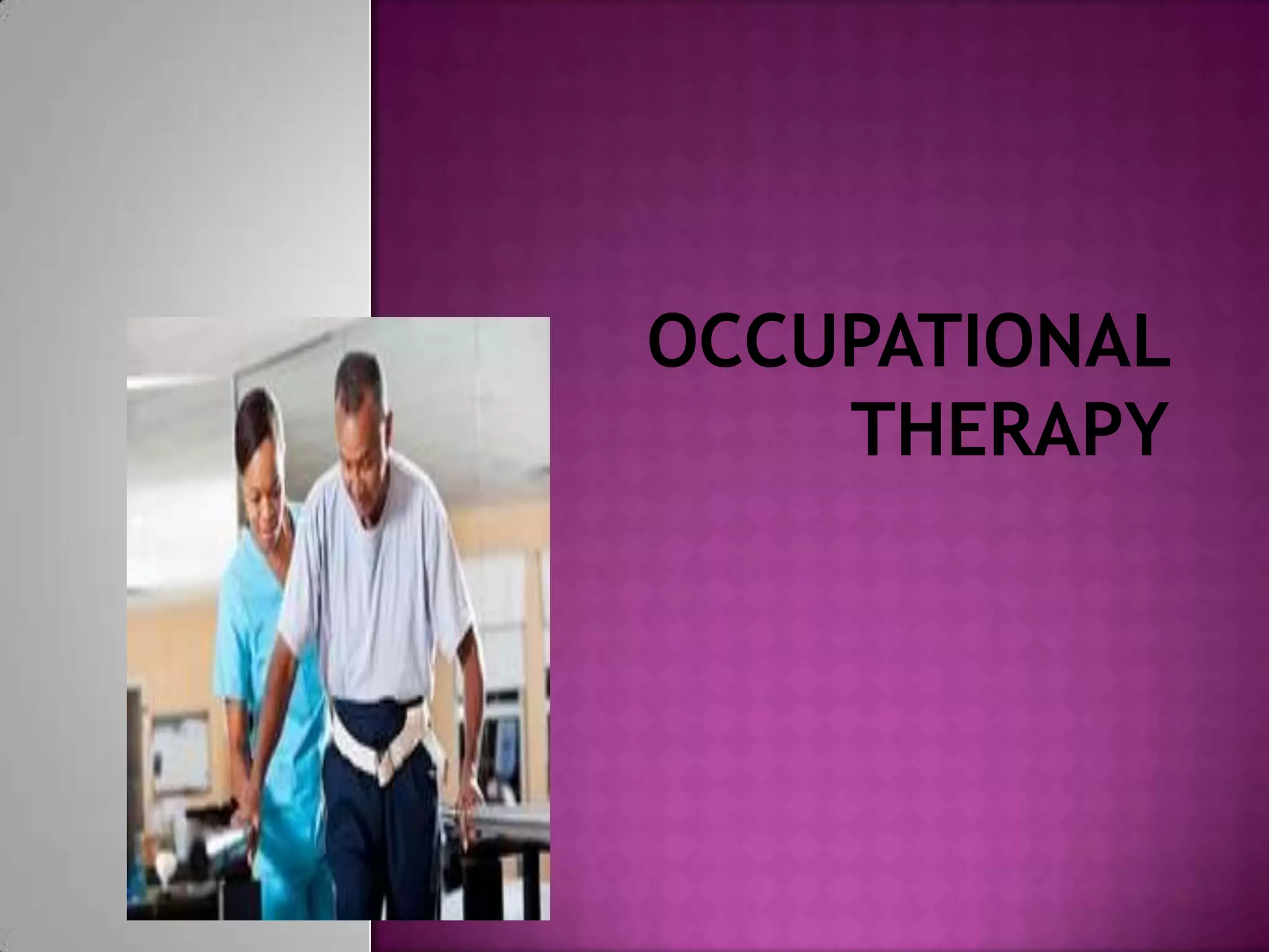 Occupational therapy powerpoint final | PPTX