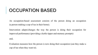 Occupation Centered Practice or Occupation Based Intervention | PPTX
