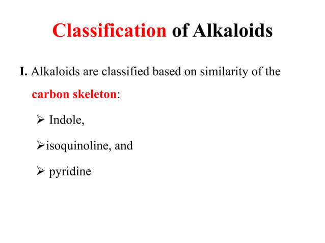Occurrence and classification of alkaloids | PPTX | Pharmaceutical ...