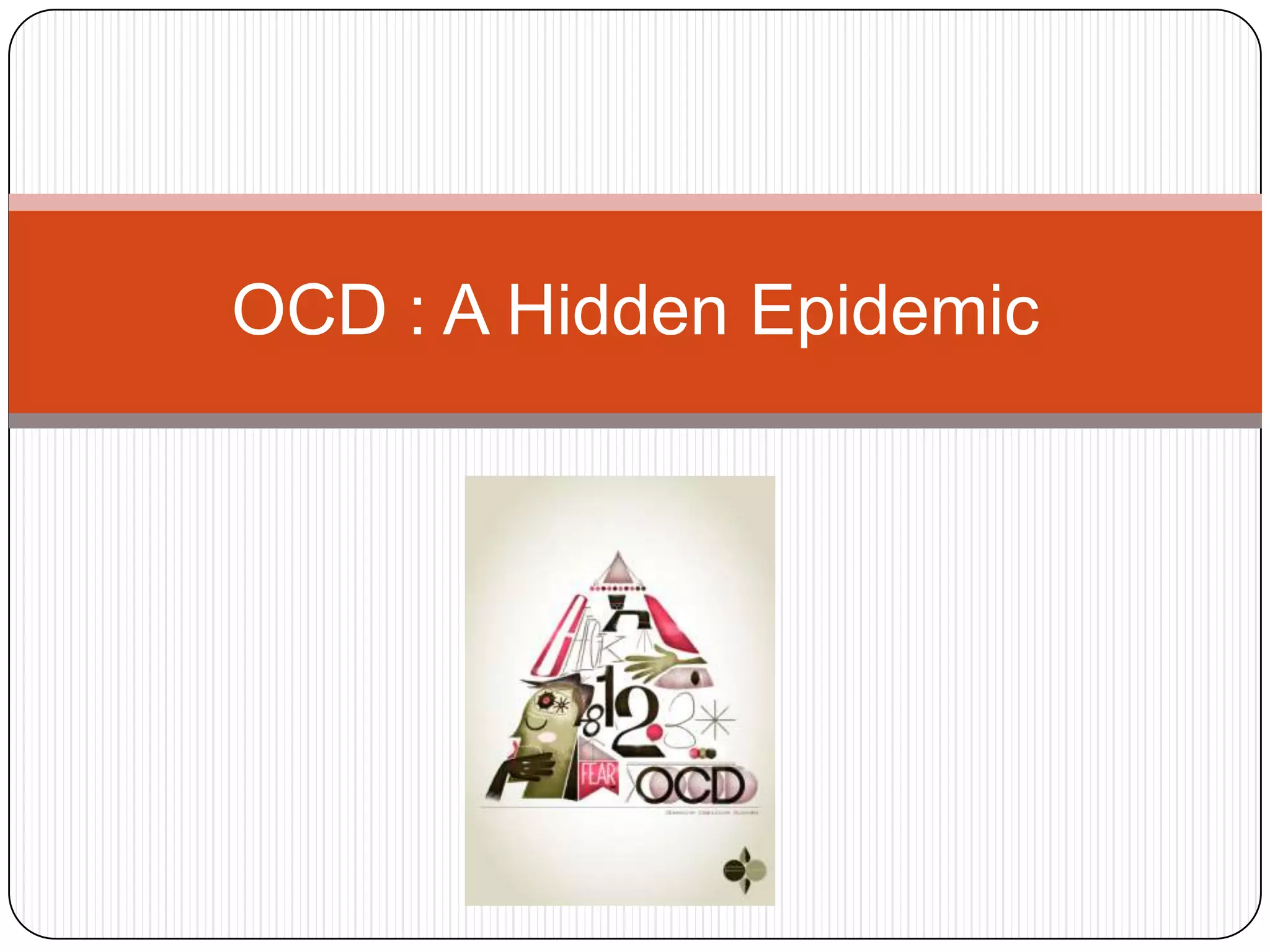 Ocd a hidden_epidemic | PPTX