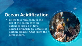 OCEAN ACIDIFICATION cause and effects to us | PPTX