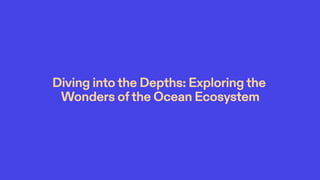 Ocean Ecosystem-1.pptx