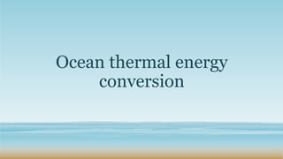 Ocean thermal energy (1).pptx | Power and Energy Industry | Industries
