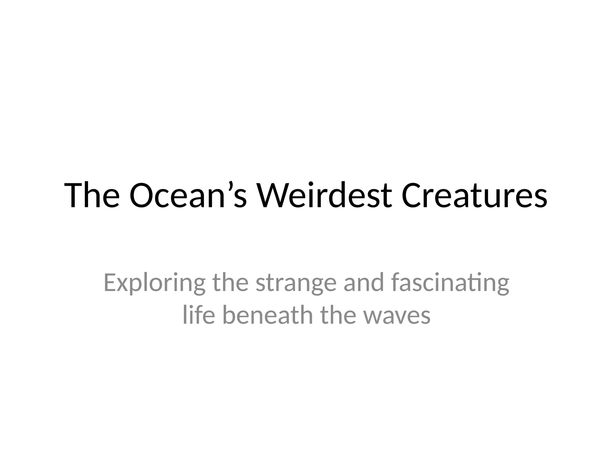 Ocean_Weirdest_Creatures_Presentation.pptx