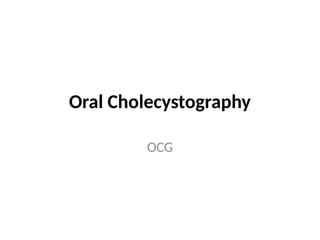 oral cholecystography radiological procedure | PPTX