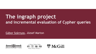 The inGraph project and incremental evaluation of Cypher queries | PPT