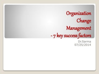 Organization Change Management -- 7 key success factors | PPT